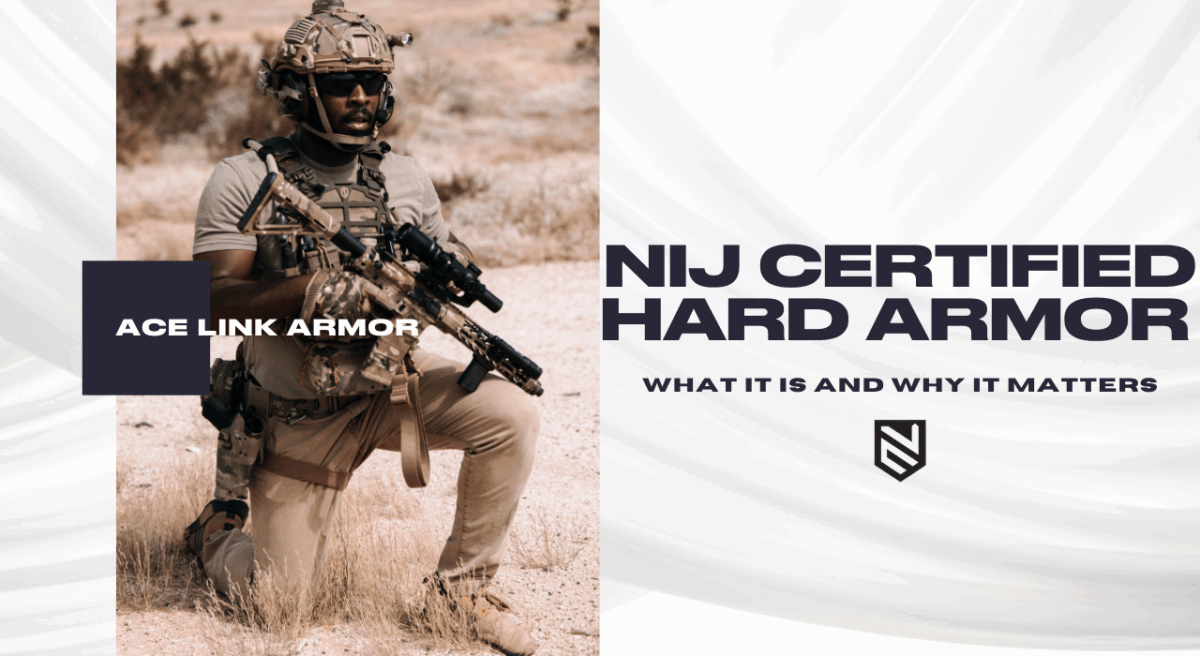 NIJ Certified Hard Armor: What it is and Why It Matters - Ace Link Armor