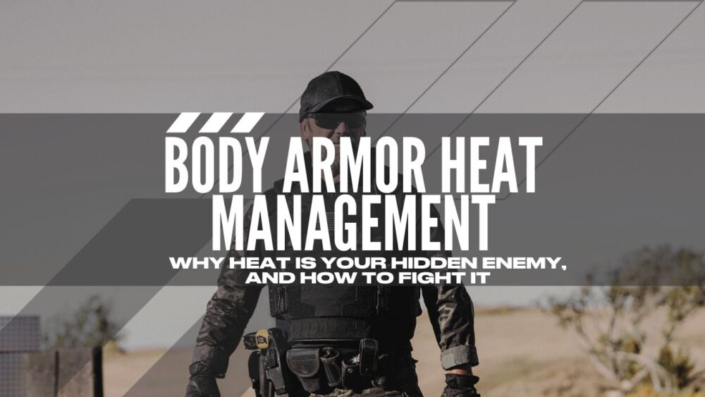 Body armor heat management - Why Heat Is the Hidden Enemy - Ace Link Armor